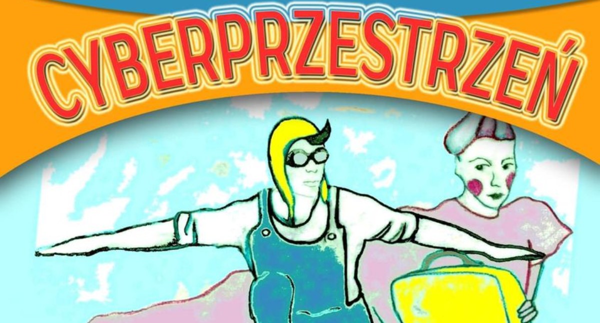 Cyberprzestrzeń - zaproszenie na spektakl - wiadomości